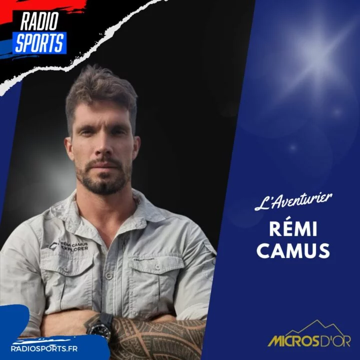 Rémi Camus, aventurier et explorateur « Radio Sports