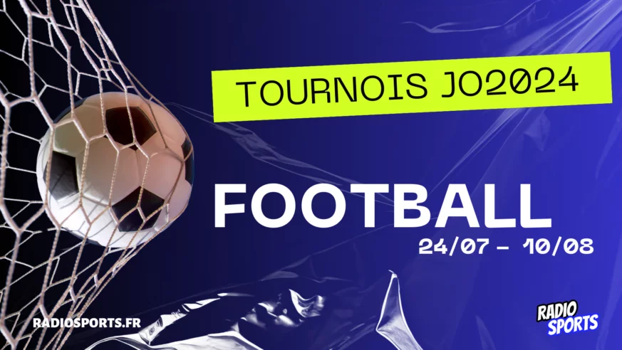 Programme, calendriers et résultats, FOOTBALL JO PARIS 2024 « Radio Sports